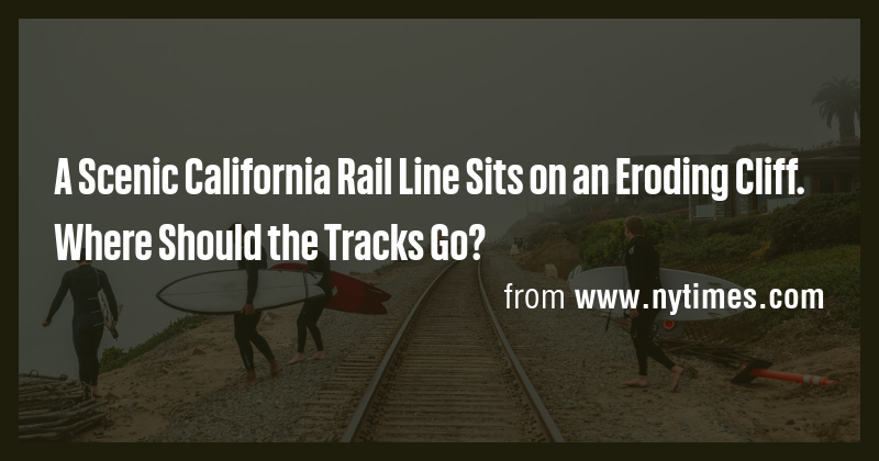 A Scenic California Rail Line Sits on an Eroding Cliff. Where Should ...
