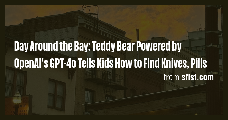 Day Around the Bay: Teddy Bear Powered by OpenAI's GPT-4o Tells Kids ...