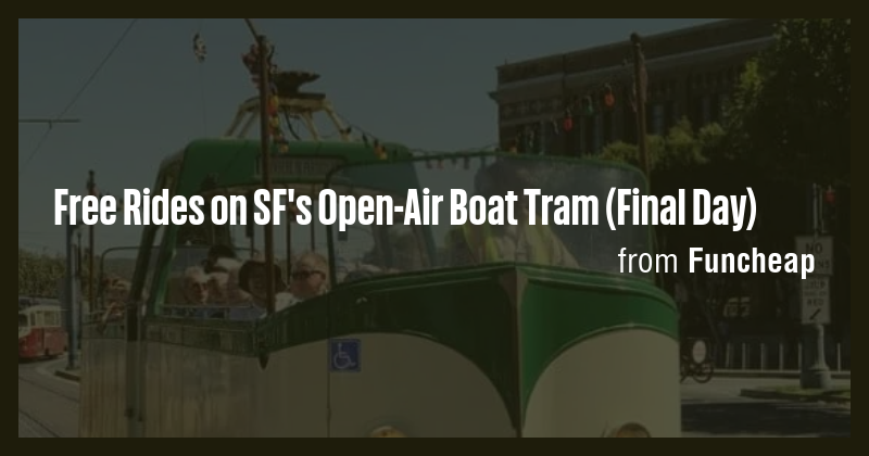 Free Rides on SF's Open-Air Boat Tram (Final Day) - Briefly