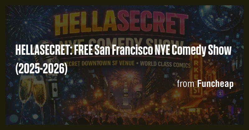 HELLASECRET: FREE San Francisco NYE Comedy Show (2025-2026) - Briefly