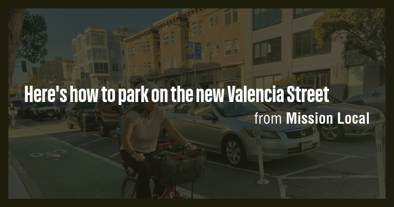 Here's how to park on the new Valencia Street - Briefly