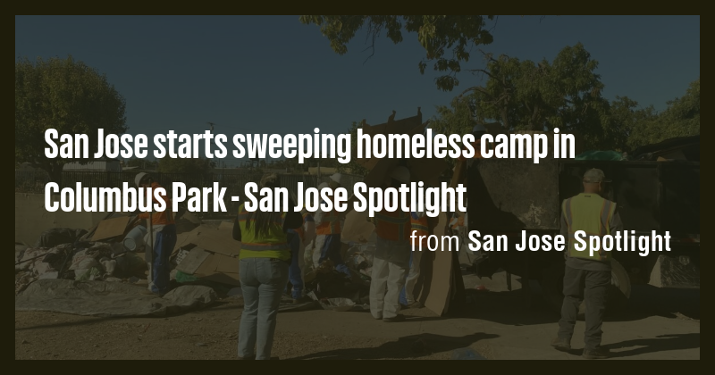 San Jose starts sweeping homeless camp in Columbus Park - San Jose ...