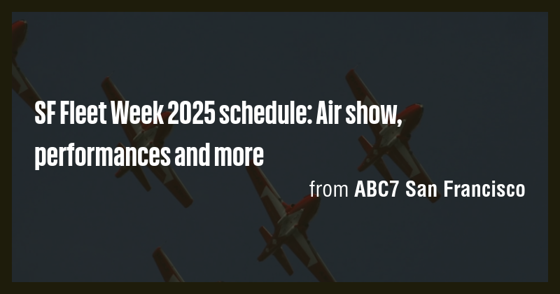 SF Fleet Week 2025 schedule: Air show, performances and more - Briefly