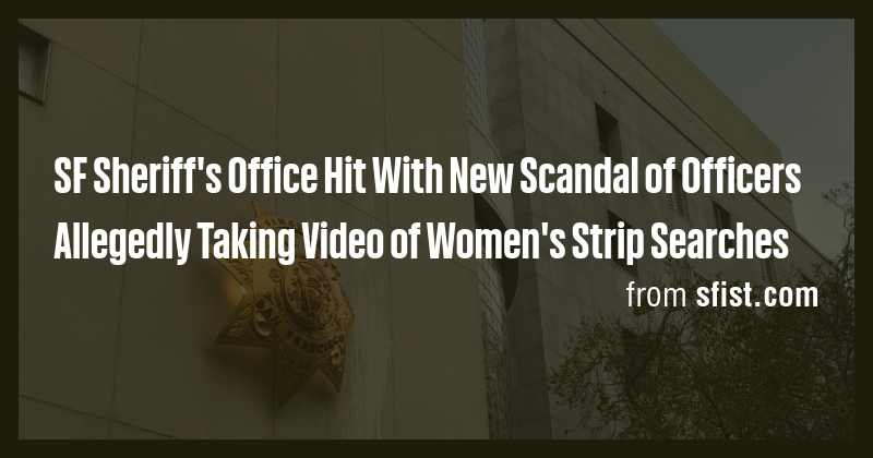 SF Sheriff's Office Hit With New Scandal of Officers Allegedly Taking ...