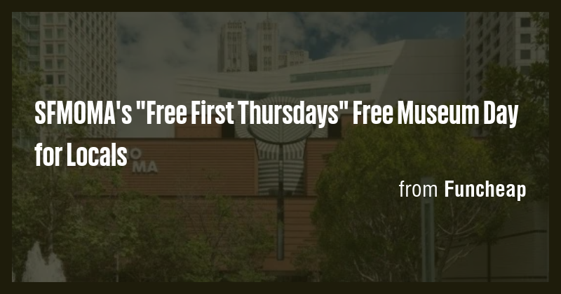SFMOMA's "Free First Thursdays" Free Museum Day for Locals - Briefly