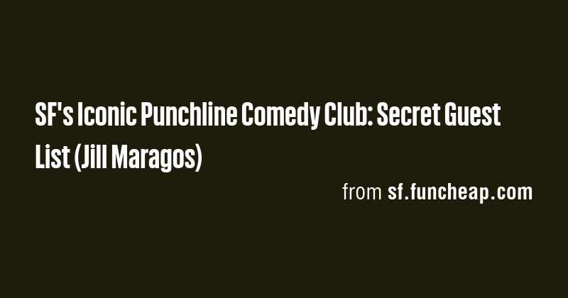 SF's Iconic Punchline Comedy Club: Secret Guest List (Jill Maragos ...