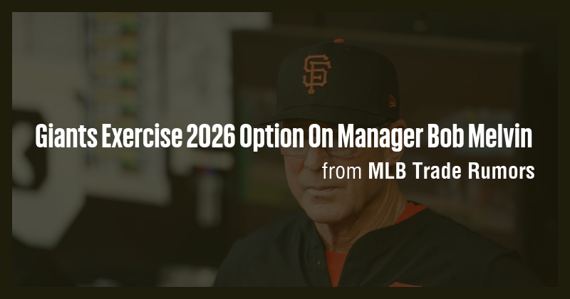 Giants Exercise 2026 Option On Manager Bob Melvin - Briefly
