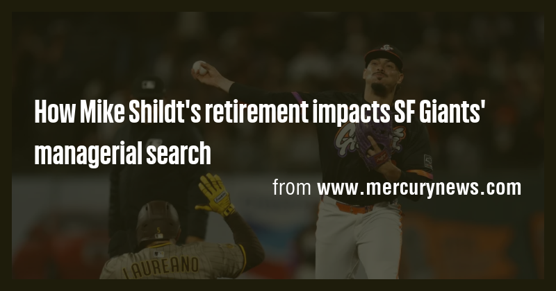 How Mike Shildt's retirement impacts SF Giants' managerial search - Briefly