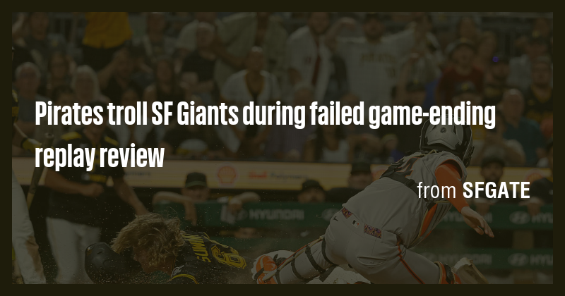 Pirates troll SF Giants during failed game-ending replay review - Briefly