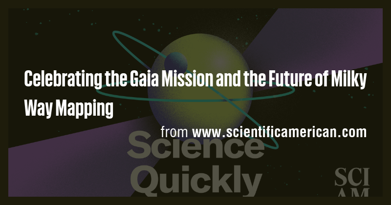 Celebrating the Gaia Mission and the Future of Milky Way Mapping - Briefly