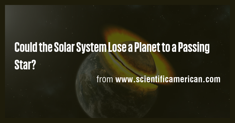 Could the Solar System Lose a Planet to a Passing Star? - Briefly