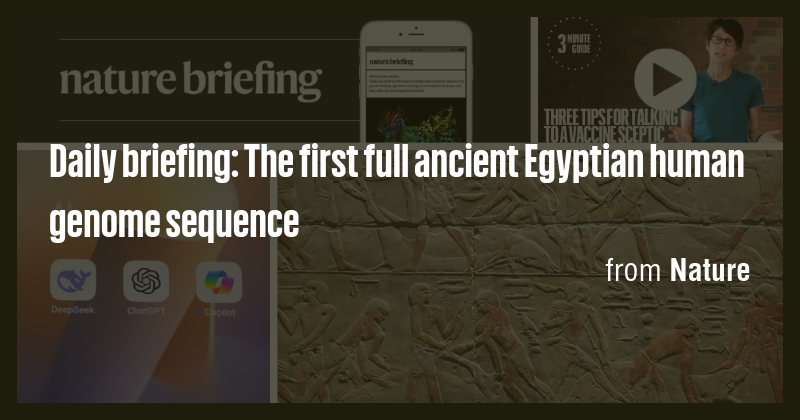 Daily briefing: The first full ancient Egyptian human genome sequence ...