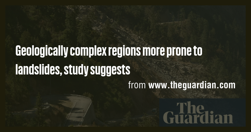 Geologically complex regions more prone to landslides, study suggests ...