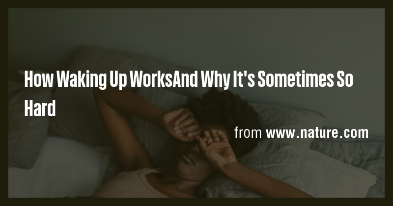 How Waking Up WorksAnd Why It's Sometimes So Hard - Briefly