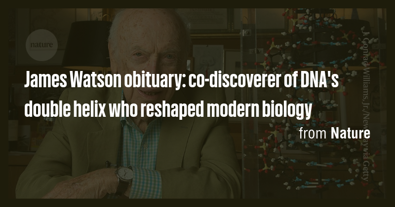 James Watson obituary: co-discoverer of DNA's double helix who reshaped ...