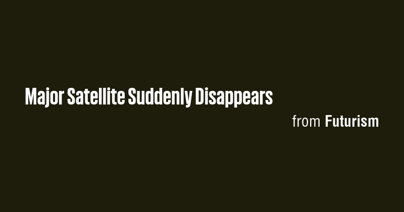 Major Satellite Suddenly Disappears - Briefly