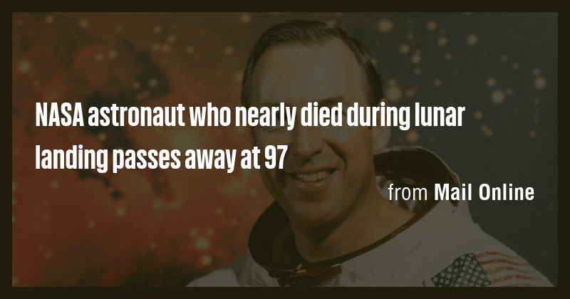 NASA astronaut who nearly died during lunar landing passes away at 97 ...