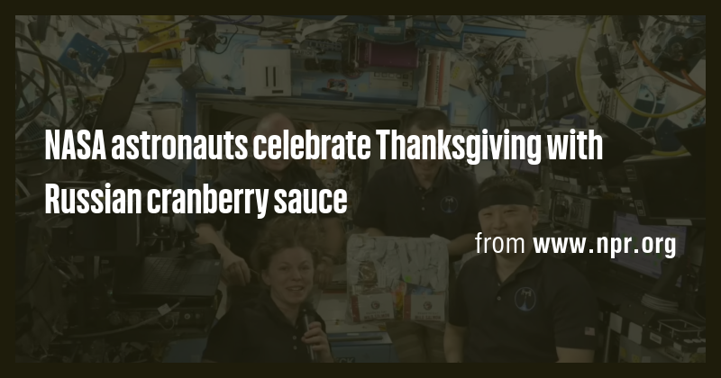 NASA astronauts celebrate Thanksgiving with Russian cranberry sauce ...