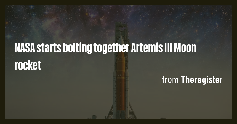 NASA starts bolting together Artemis III Moon rocket - Briefly
