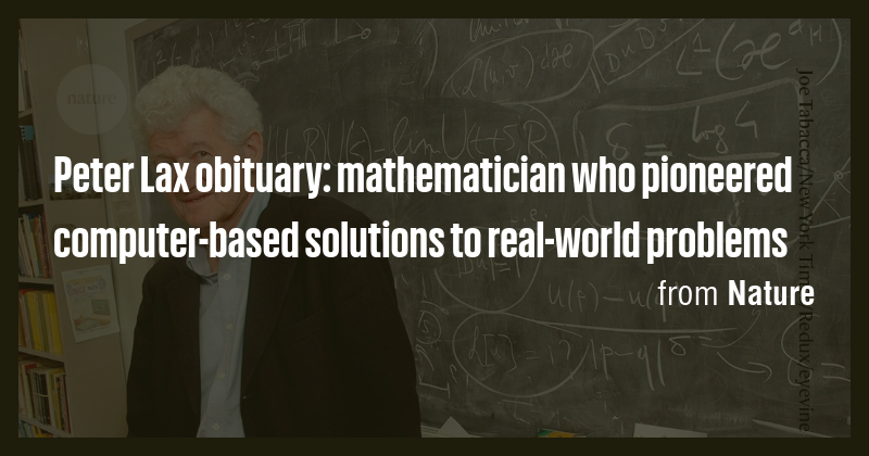Peter Lax obituary: mathematician who pioneered computer-based ...