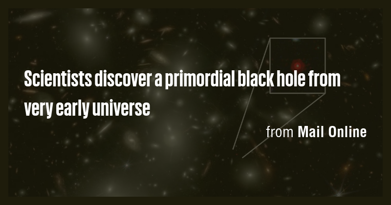Scientists discover a primordial black hole from very early universe ...