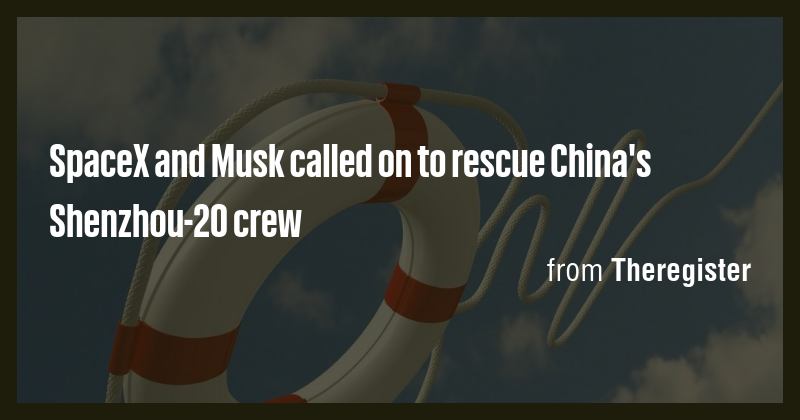 SpaceX and Musk called on to rescue China's Shenzhou-20 crew - Briefly