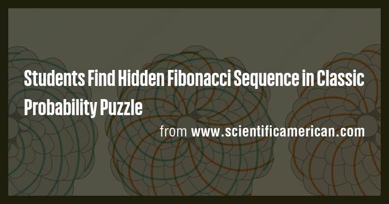 Students Find Hidden Fibonacci Sequence in Classic Probability Puzzle ...