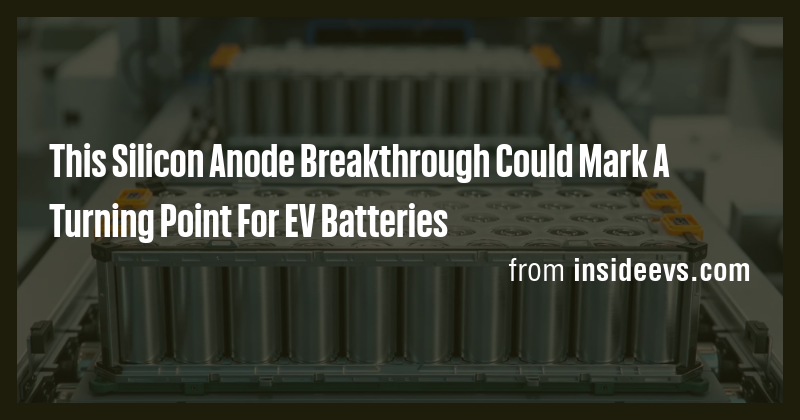 This Silicon Anode Breakthrough Could Mark A Turning Point For EV ...