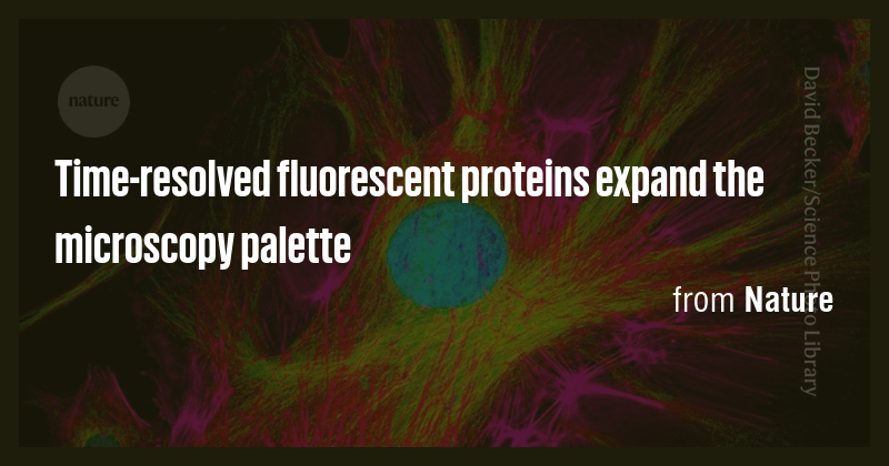 Time-resolved fluorescent proteins expand the microscopy palette - Briefly