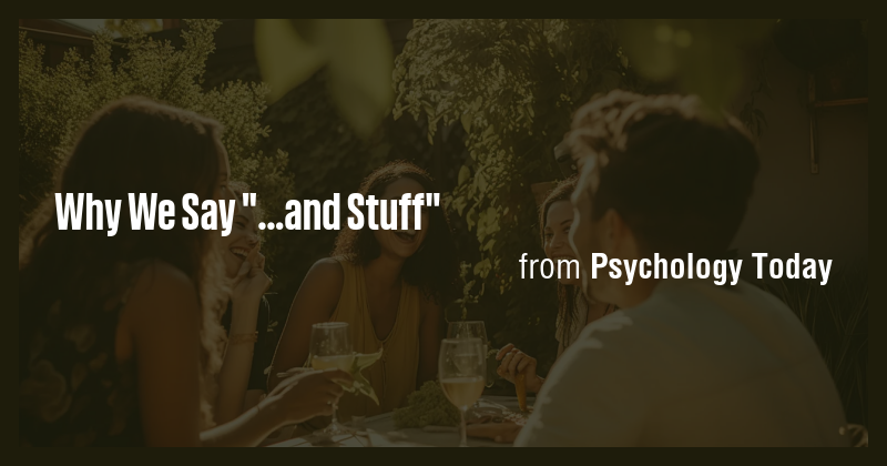 Why We Say "...and Stuff" - Briefly
