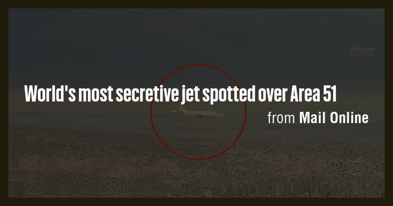 World's most secretive jet spotted over Area 51 - Briefly