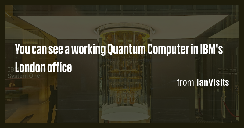 You can see a working Quantum Computer in IBM's London office - Briefly