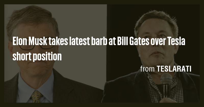 Elon Musk takes latest barb at Bill Gates over Tesla short position ...