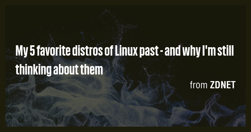 My 5 favorite distros of Linux past - and why I'm still thinking about ...