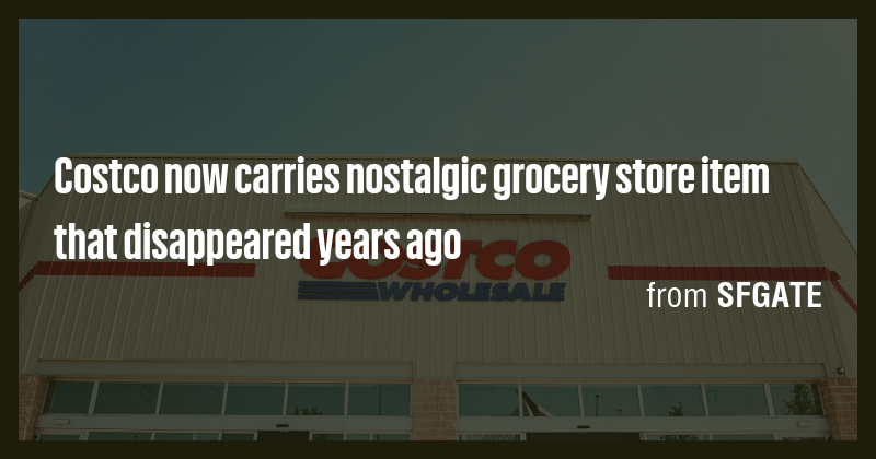 Costco now carries nostalgic grocery store item that disappeared years ...