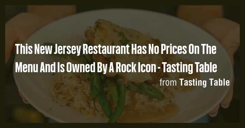 This New Jersey Restaurant Has No Prices On The Menu And Is Owned By A ...