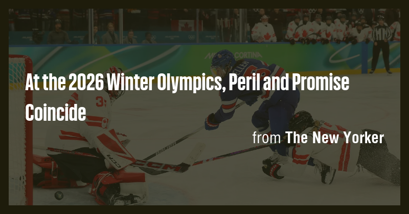 At the 2026 Winter Olympics, Peril and Promise Coincide - Briefly