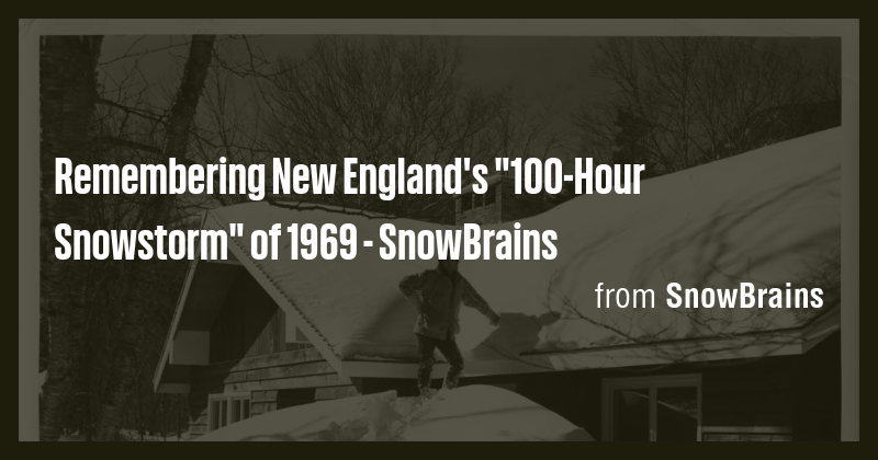 Remembering New England's "100-Hour Snowstorm" of 1969 - SnowBrains ...