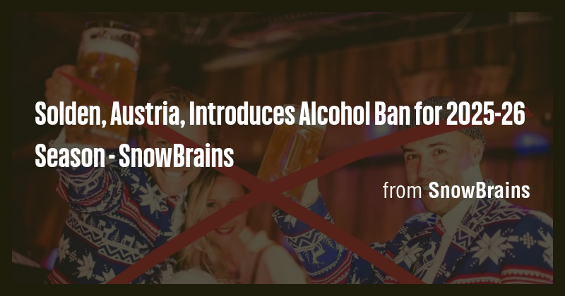 Solden, Austria, Introduces Alcohol Ban for 2025-26 Season - SnowBrains ...