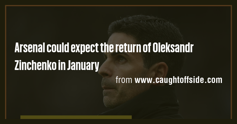 Arsenal could expect the return of Oleksandr Zinchenko in January - Briefly