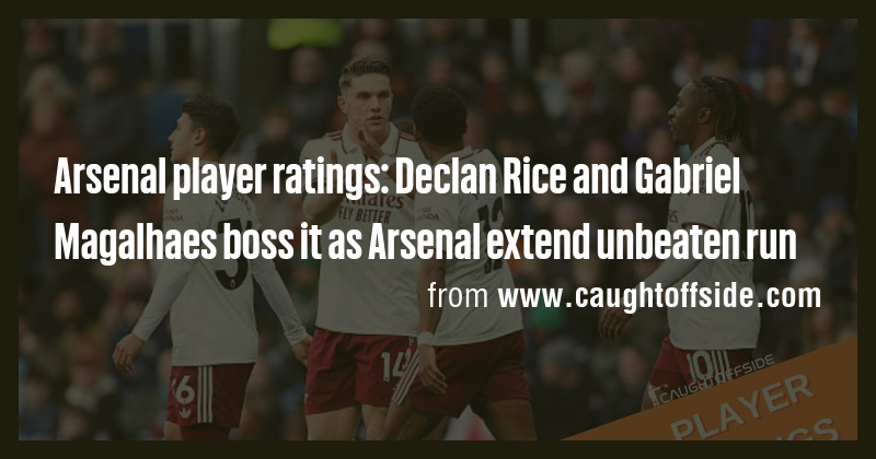 Arsenal player ratings: Declan Rice and Gabriel Magalhaes boss it as ...
