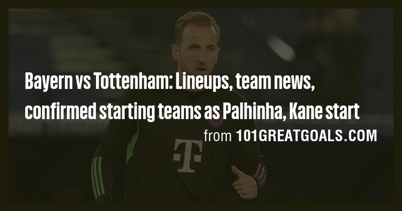 Bayern vs Tottenham: Lineups, team news, confirmed starting teams as ...