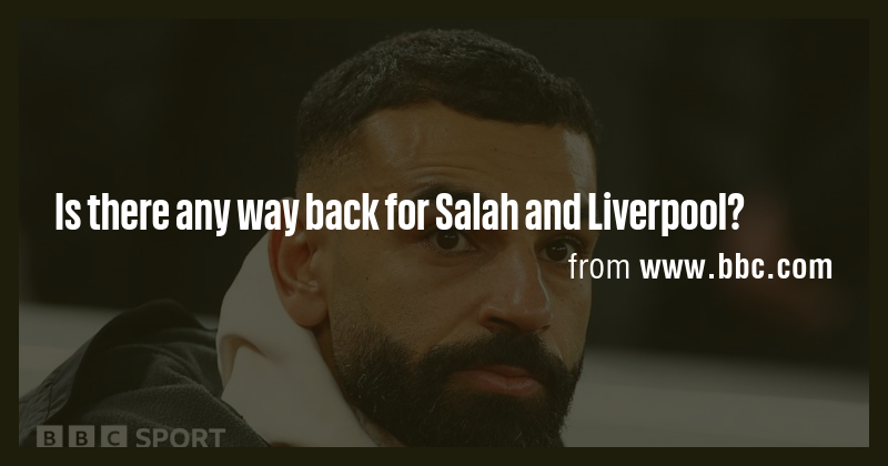 Is there any way back for Salah and Liverpool? - Briefly