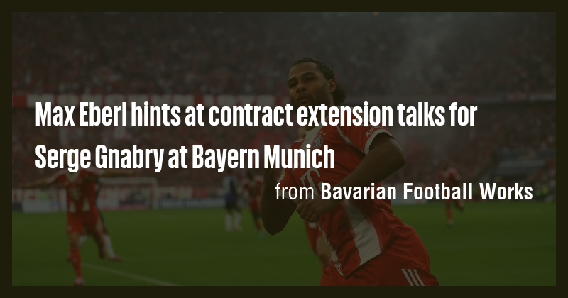 Max Eberl hints at contract extension talks for Serge Gnabry at Bayern ...