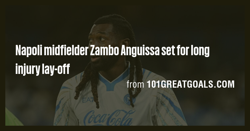 Napoli midfielder Zambo Anguissa set for long injury lay-off - Briefly