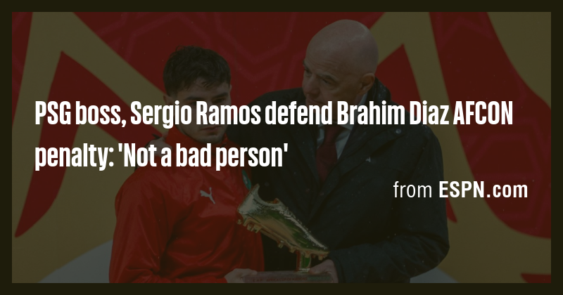 PSG boss, Sergio Ramos defend Brahim Diaz AFCON penalty: 'Not a bad ...