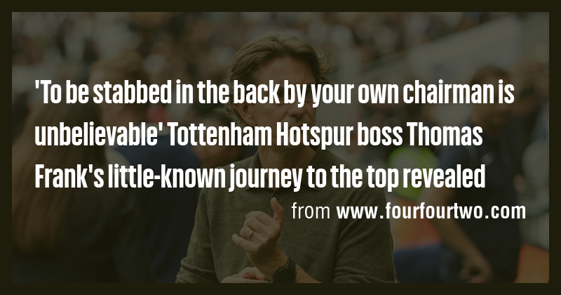 'To be stabbed in the back by your own chairman is unbelievable ...