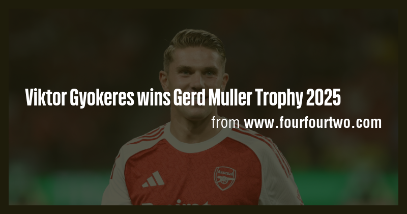 Viktor Gyokeres wins Gerd Muller Trophy 2025 - Briefly