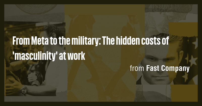 From Meta to the military: The hidden costs of 'masculinity' at work ...