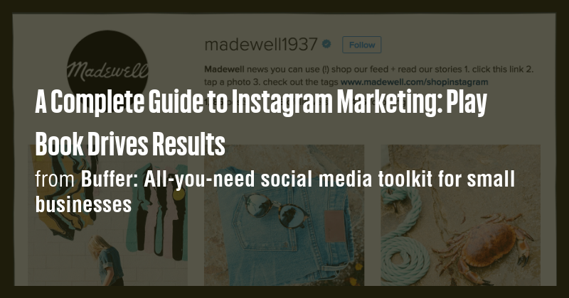 A Complete Guide to Instagram Marketing: Play Book Drives Results - Briefly